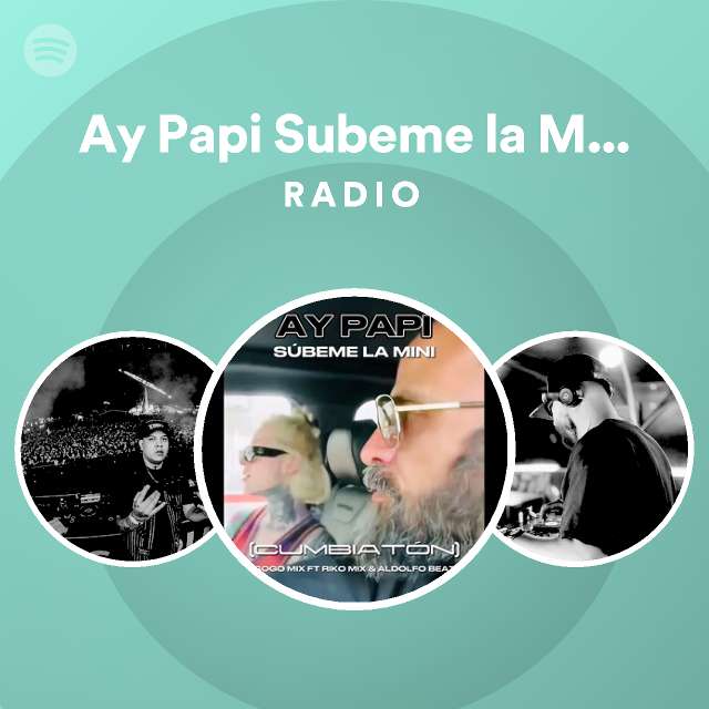 Ay Papi Subeme la Mini Cumbiaton Todas las Shortys Radio - playlist by ...