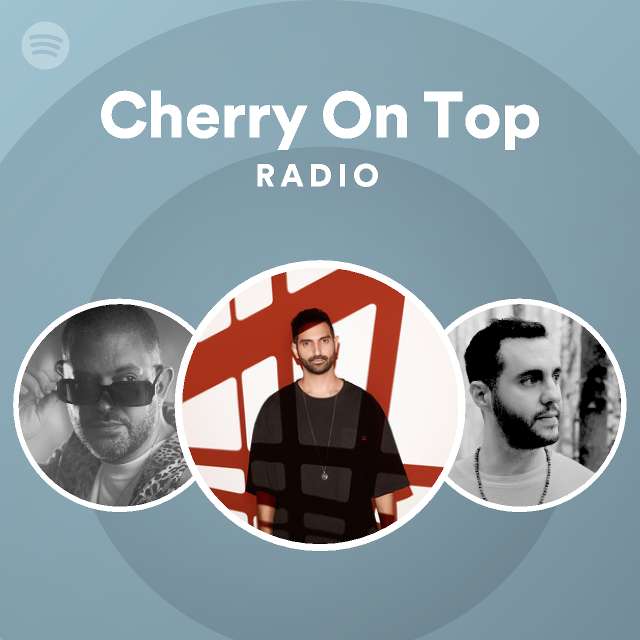 Cherry On Top Radio - playlist by Spotify | Spotify