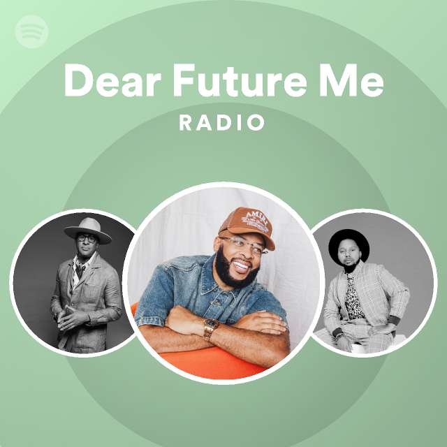Dear Future Me Radio - playlist by Spotify | Spotify