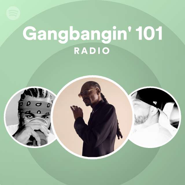 Gangbangin' 101 Radio - playlist by Spotify | Spotify