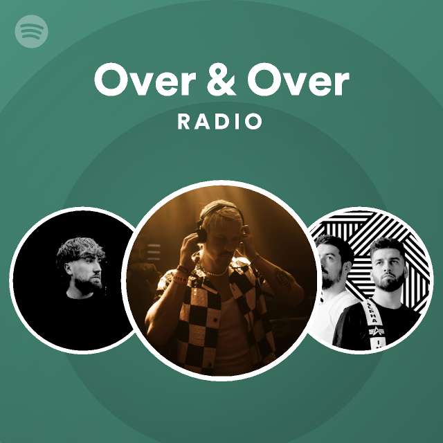 Over & Over Radio - playlist by Spotify | Spotify