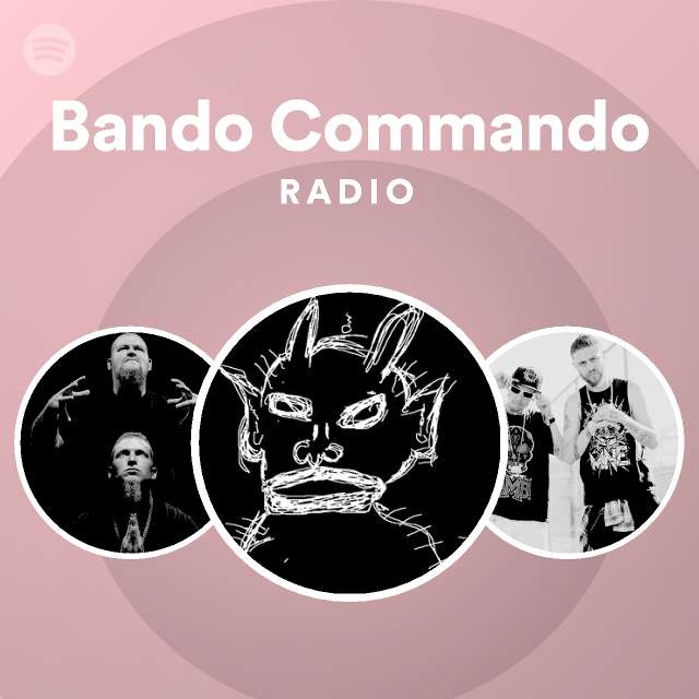 Bando Commando Radio - playlist by Spotify | Spotify