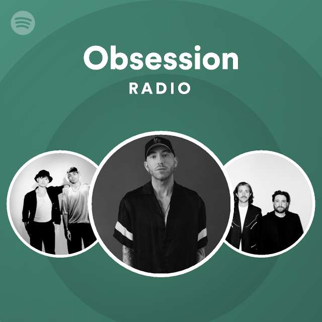 Obsession Radio - playlist by Spotify | Spotify