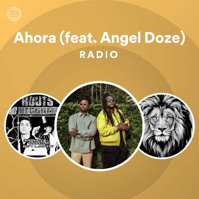 Ahora (feat. Angel Doze) Radio - playlist by Spotify | Spotify