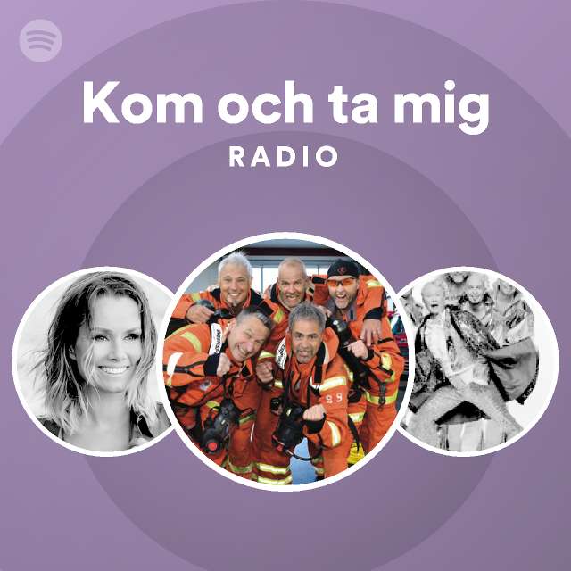 Kom och ta mig Radio - playlist by Spotify | Spotify