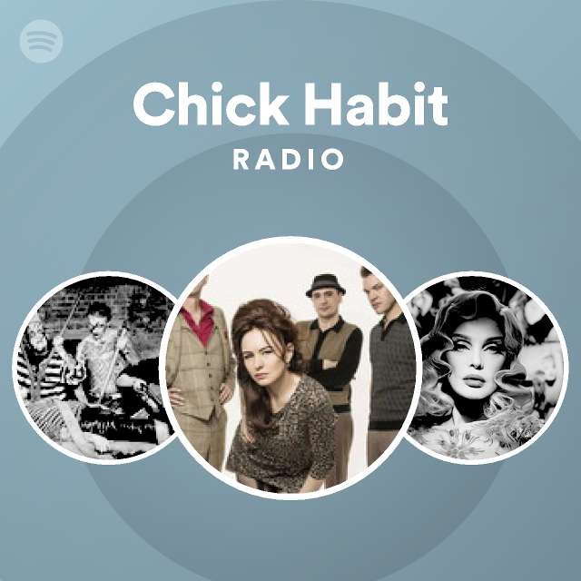 Chick Habit Radio - playlist by Spotify | Spotify