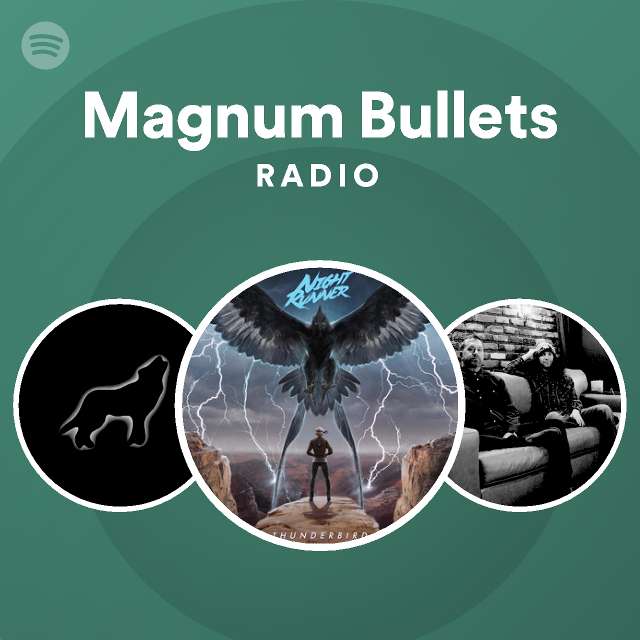 Magnum Bullets Radio - playlist by Spotify | Spotify