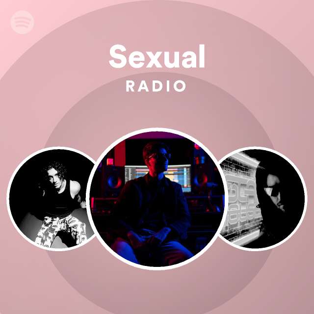 Sexual Radio - playlist by Spotify | Spotify Sexual Radio - playlist by Spotify | Spotify
