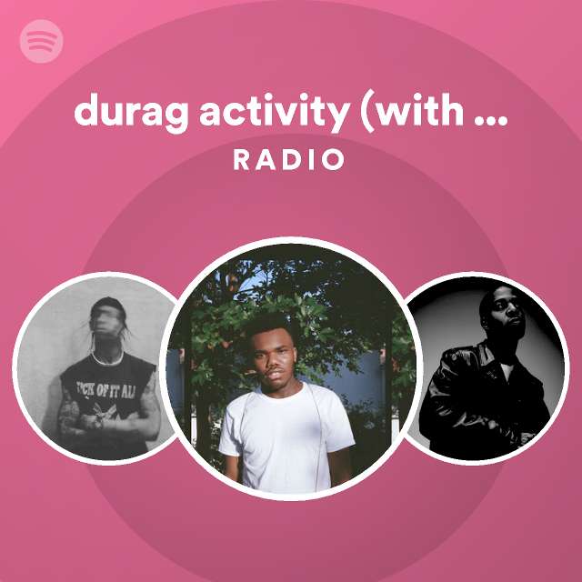 durag activity (with Travis Scott) Radio - playlist by Spotify | Spotify