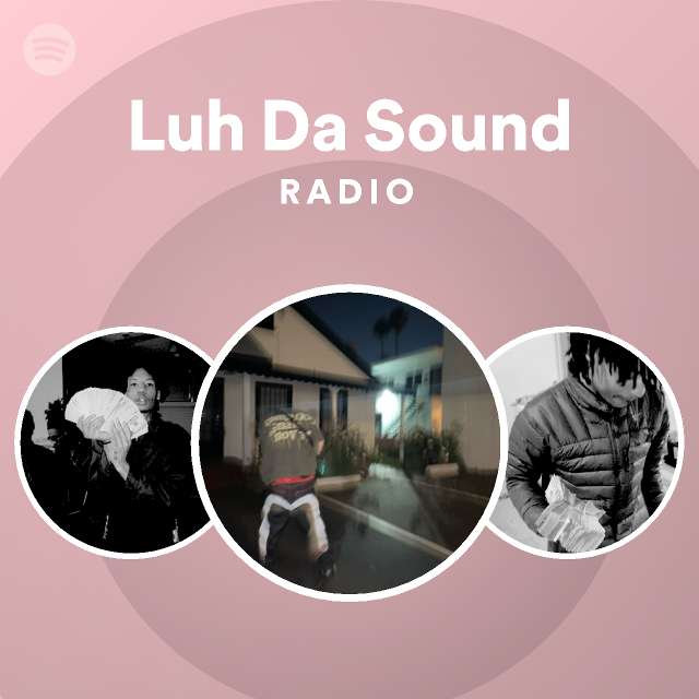 Luh Da Sound Radio - playlist by Spotify | Spotify