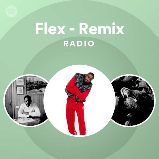 Flex - Remix Radio - playlist by Spotify | Spotify