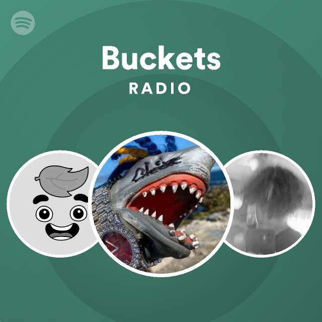 Buckets Radio - playlist by Spotify | Spotify