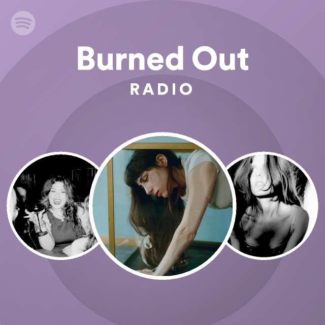 Burned Out Radio - playlist by Spotify | Spotify