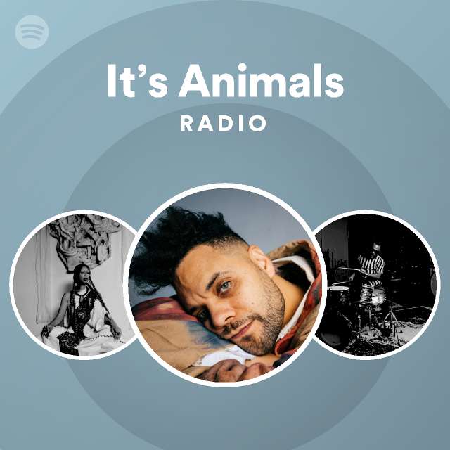 It’s Animals Radio - playlist by Spotify | Spotify