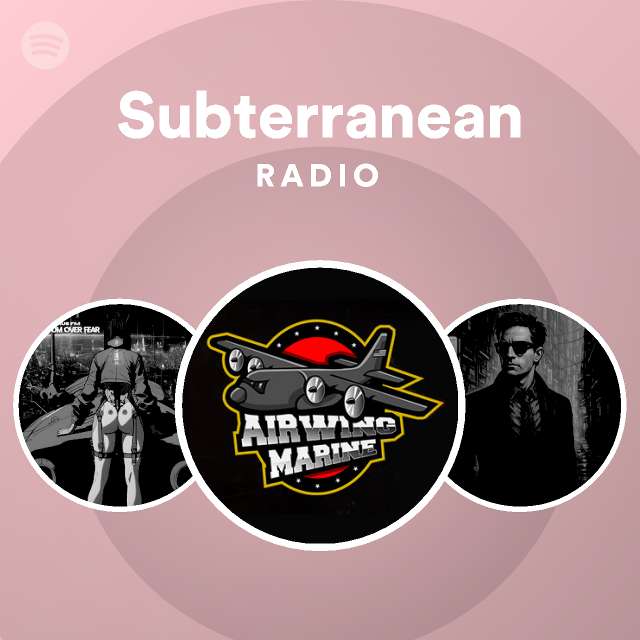 Subterranean Radio - playlist by Spotify | Spotify