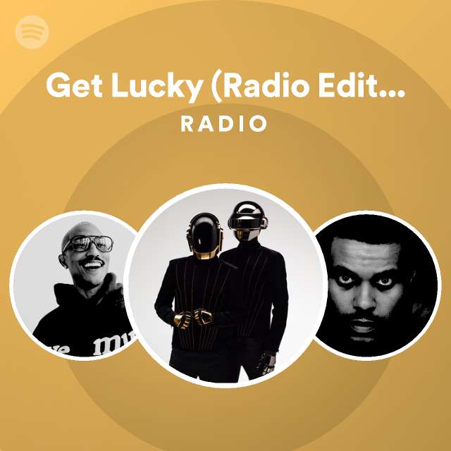 Get Lucky (Radio Edit) [feat. Pharrell Williams and Nile Rodgers] Radio - playlist by Spotify ...