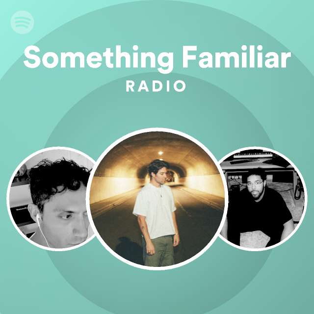 Something Familiar Radio - playlist by Spotify | Spotify