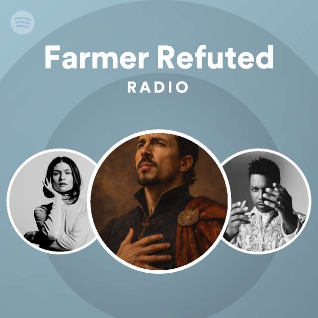 Farmer Refuted Radio - playlist by Spotify | Spotify