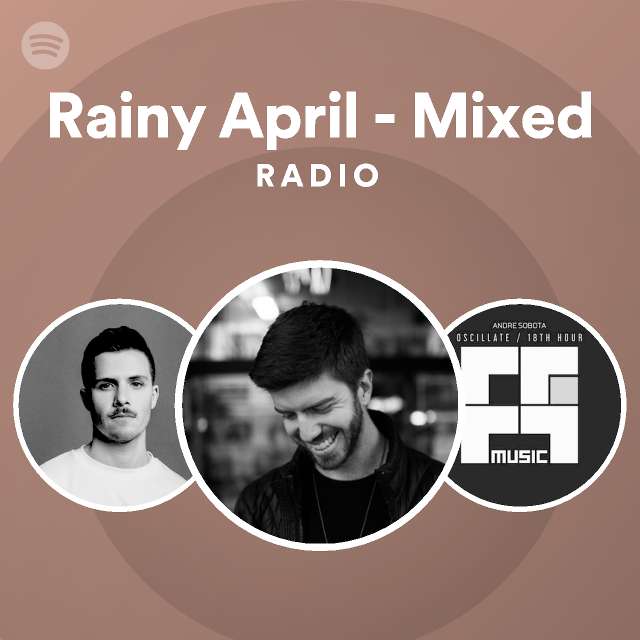 Rainy April - Mixed Radio - playlist by Spotify | Spotify