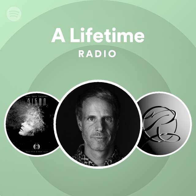 A Lifetime Radio - playlist by Spotify | Spotify
