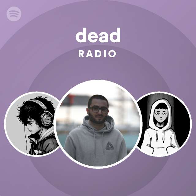 dead Radio - playlist by Spotify | Spotify