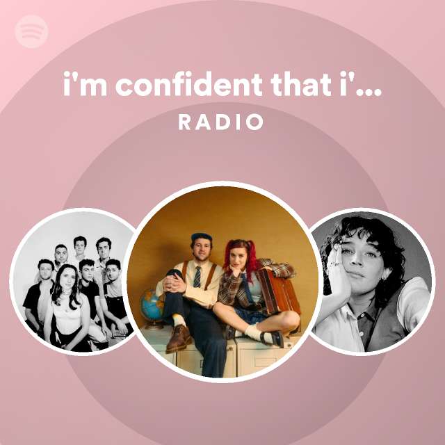 Im Confident That Im Insecure Acoustic Ish Radio Playlist By
