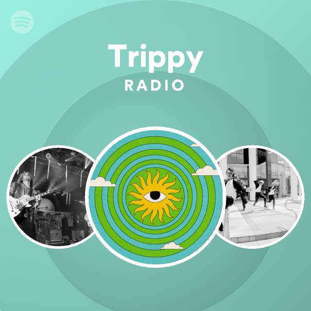 Trippy Radio - playlist by Spotify | Spotify