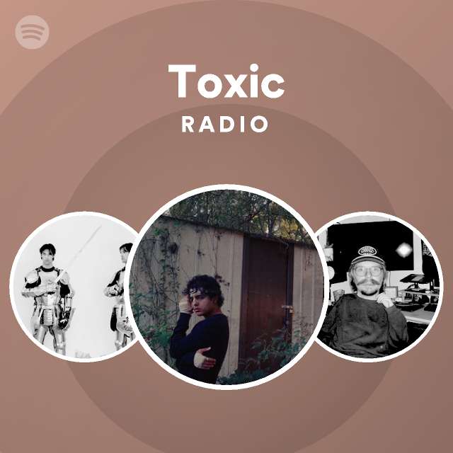 Toxic Radio - playlist by Spotify | Spotify