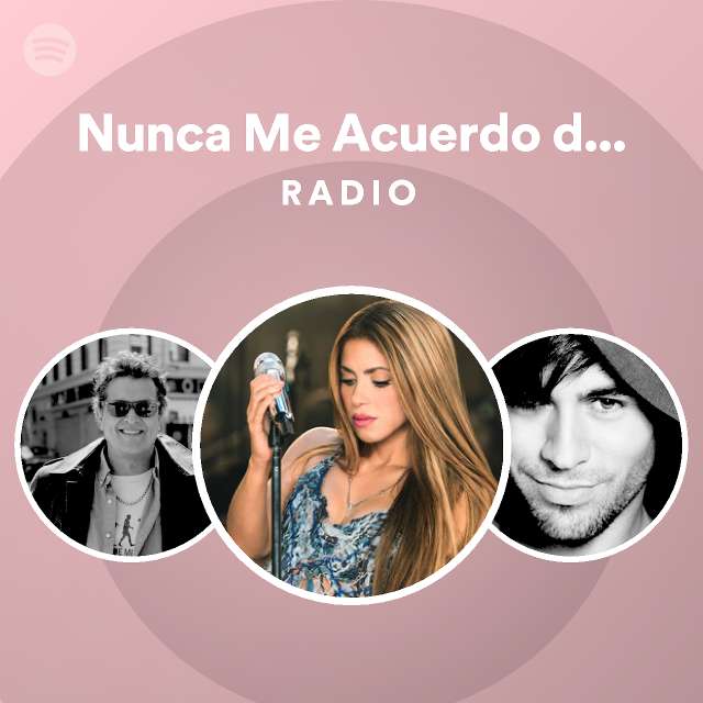 Nunca Me Acuerdo de Olvidarte Radio - playlist by Spotify | Spotify