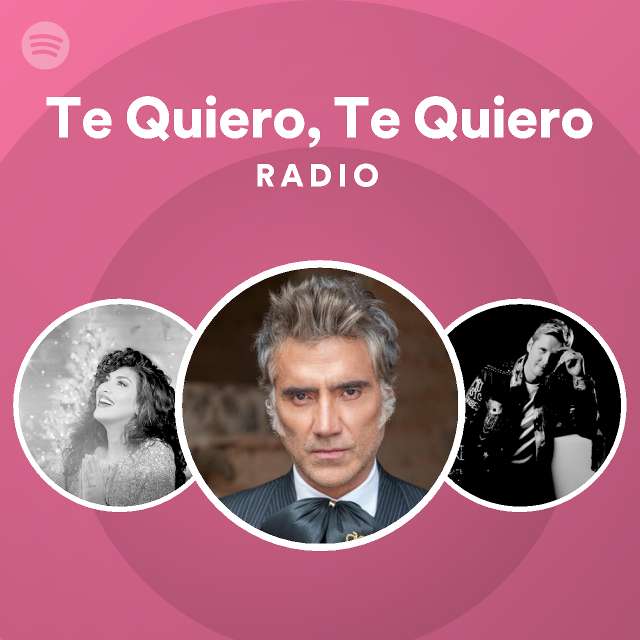Te Quiero, Te Quiero Radio - playlist by Spotify | Spotify