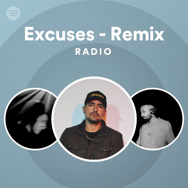 Excuses - Remix Radio - playlist by Spotify | Spotify