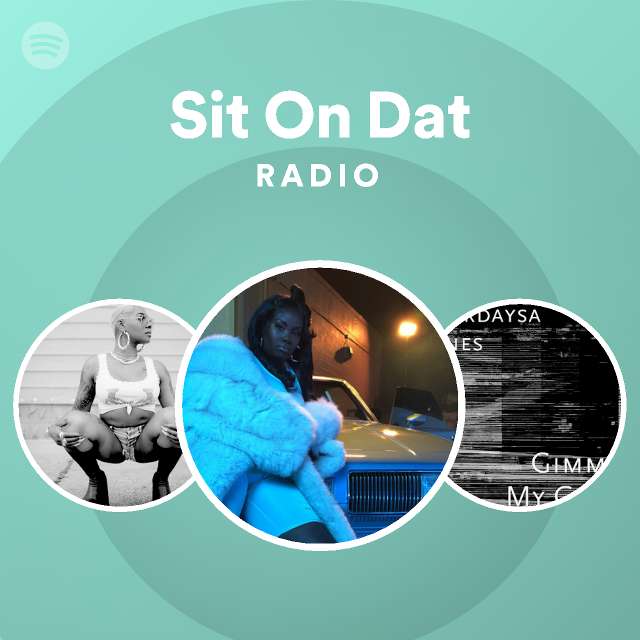Sit On Dat Radio - playlist by Spotify | Spotify