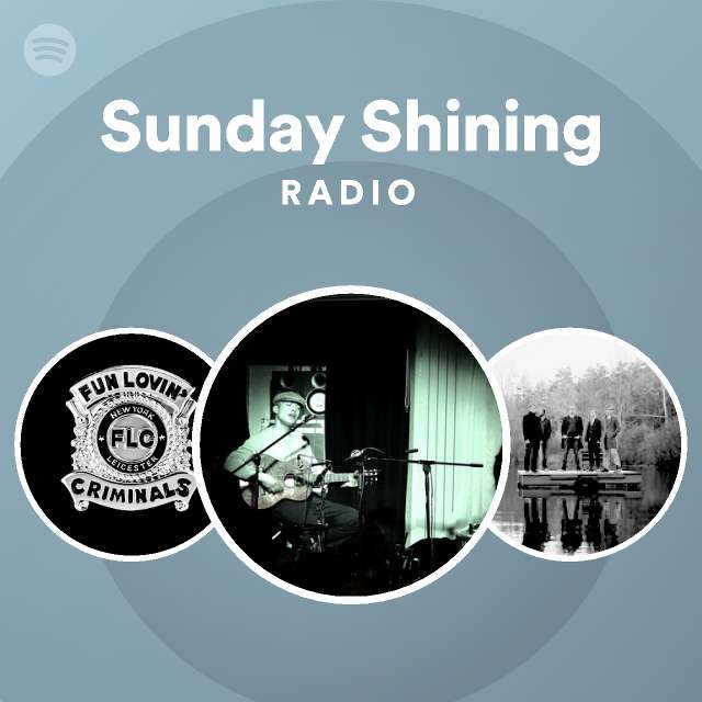 Sunday Shining Radio - playlist by Spotify | Spotify