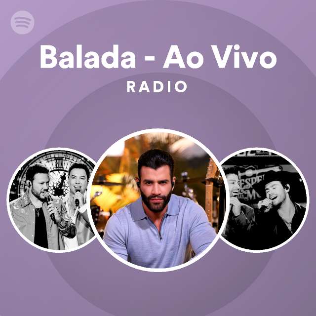 Balada - Ao Vivo Radio - playlist by Spotify | Spotify