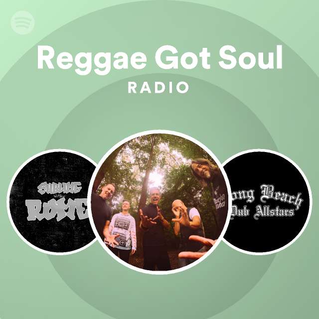 Reggae Got Soul Radio - playlist by Spotify | Spotify