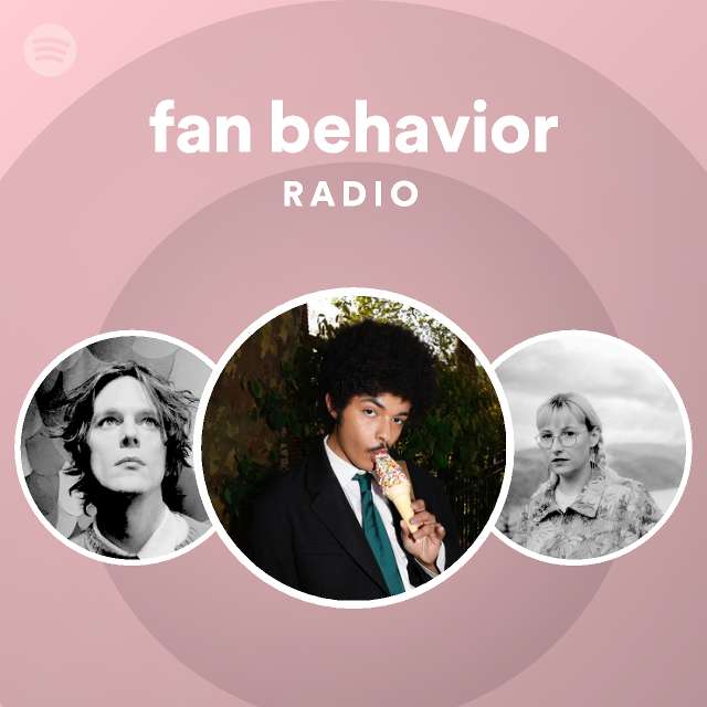 fan behavior Radio - playlist by Spotify | Spotify