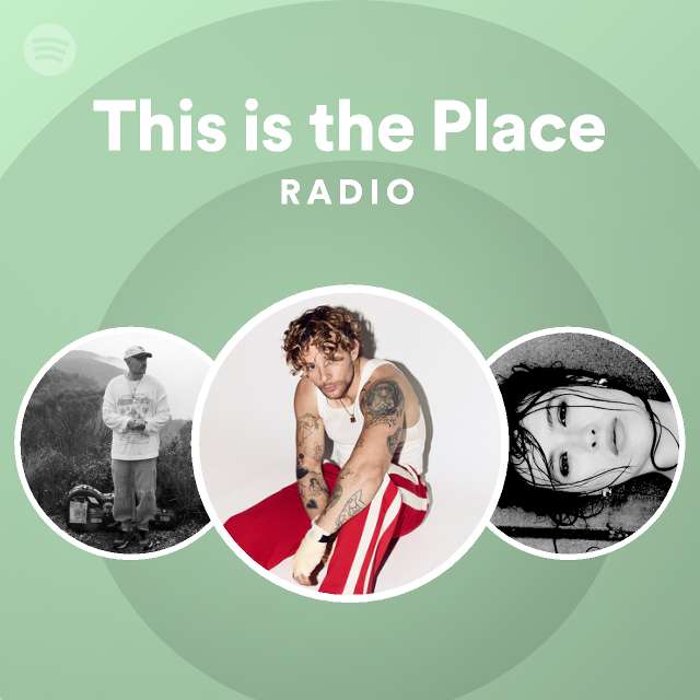 This is the Place Radio - playlist by Spotify | Spotify