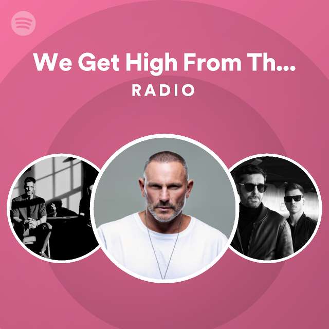 We Get High From The Music - Original Mix Radio - playlist by Spotify ...