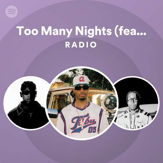 Too Many Nights (feat. Don Toliver & with Future) Radio - playlist by Spotify | Spotify