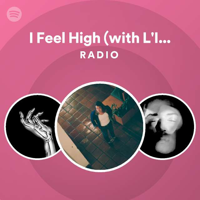 I Feel High (with L'Impératrice) Radio - playlist by Spotify | Spotify
