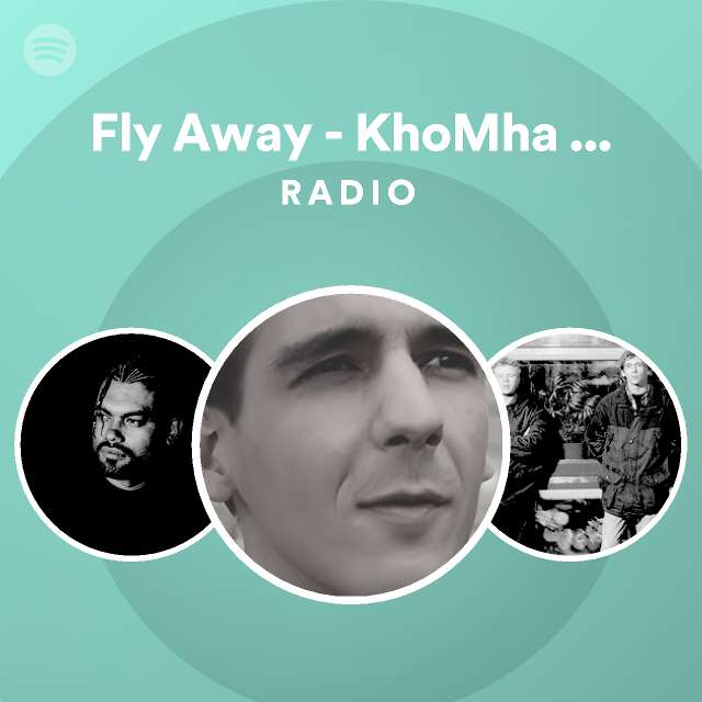 Fly Away - KhoMha Extended Remix Radio | Spotify Playlist