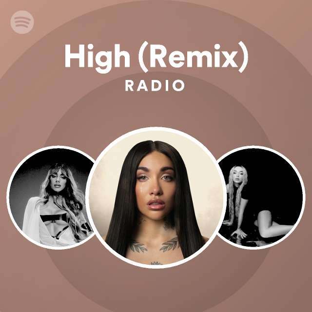 High (Remix) Radio - playlist by Spotify | Spotify