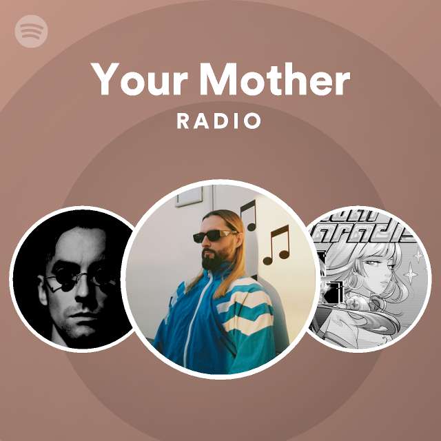 Your Mother Radio - playlist by Spotify | Spotify