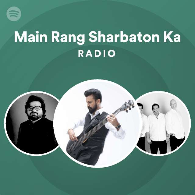 Main Rang Sharbaton Ka Radio - playlist by Spotify | Spotify