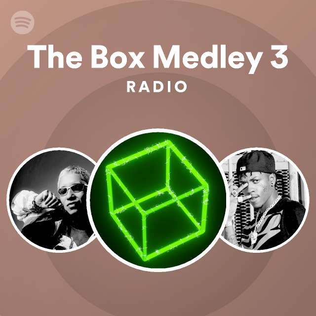 The Box Medley 3 Radio - playlist by Spotify | Spotify