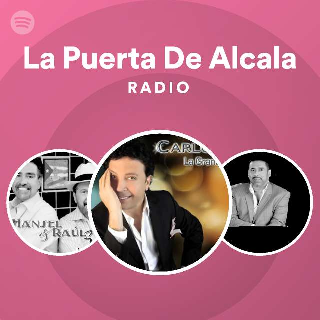 La Puerta De Alcala Radio - playlist by Spotify | Spotify