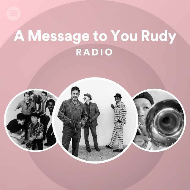 A Message to You Rudy Radio - playlist by Spotify | Spotify
