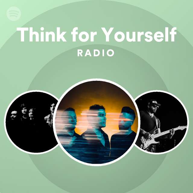 Think for Yourself Radio - playlist by Spotify | Spotify