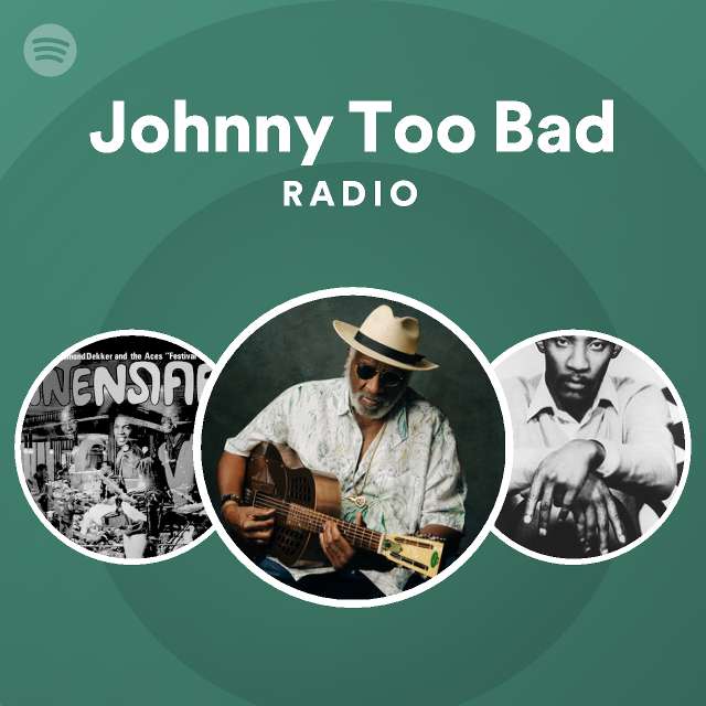 Johnny Too Bad Radio - playlist by Spotify | Spotify