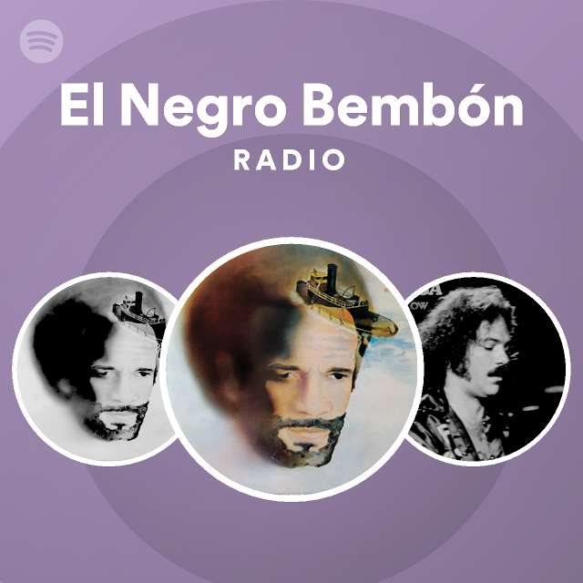 El Negro Bembón Radio - playlist by Spotify | Spotify